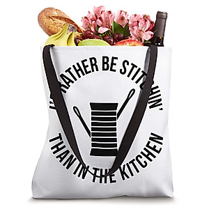 I'd Rather Be Stitch-in Than in the Kitchen Tote Bag