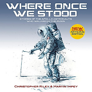 WHERE ONCE WE STOOD: STORIES OF THE APOLLO ASTRONAUTS WHO WALKED ON THE MOON