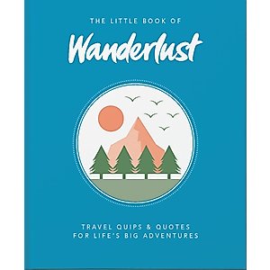 The Little Book of Wanderlust: Travel quips & quotes for life’s big adventures (The Little Books of Lifestyle, Reference & Pop Culture, 10)