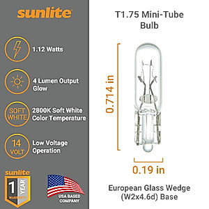 Sunlite T1.75 Mini-Tube Bulb, 1.12 Watts, 4 Lumens, 14 Volts, C-2F Filament, European Glass Wedge W2x4.6d Base, Clear Finish, 2800K Soft White, for Automotive & Indicator Lights, 10 Pack