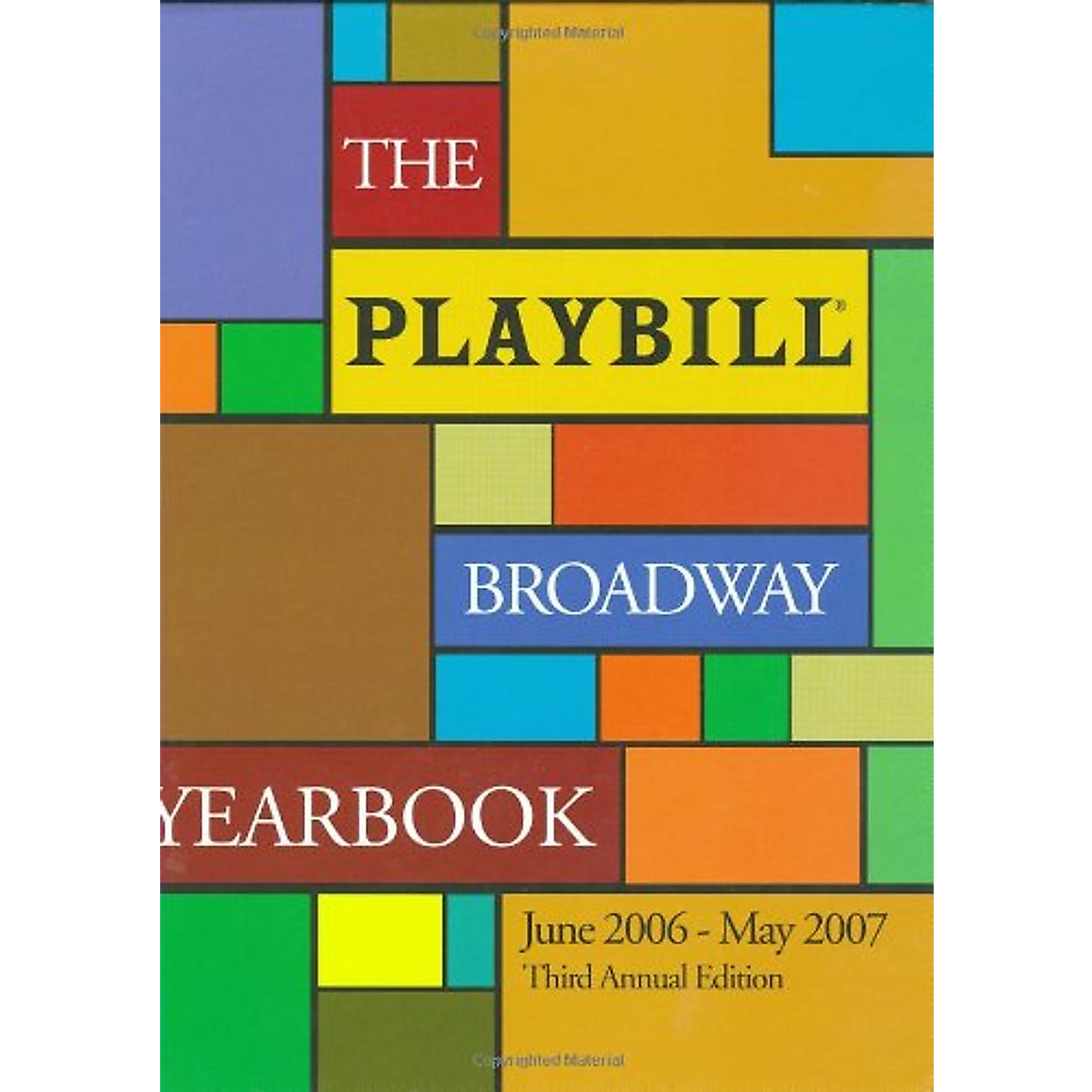 The Playbill Broadway Yearbook: June 2006 - May 2007: Third Annual Edition
