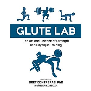Glute Lab: The Art and Science of Strength and Physique Training