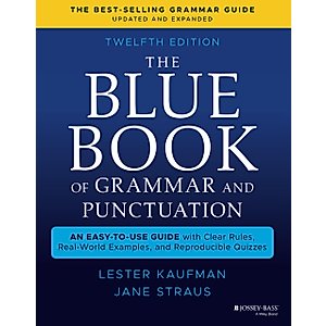 The Blue Book of Grammar and Punctuation: An Easy-to-Use Guide with Clear Rules, Real-World Examples, and Reproducible Quizzes