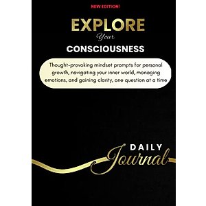 EXPLORE Your CONSCIOUSNESS: DAILY Journal