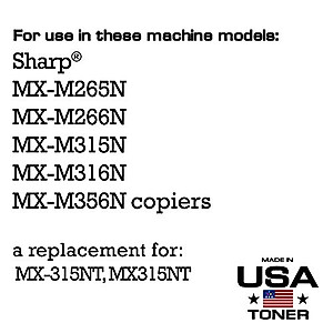MADE IN USA TONER Compatible Replacement for Sharp MX315NT, MX-M265N MX-M266N, MX-M315N, MX-M316N, MX-M356N (Black, 2-Pack)