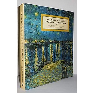 Van Gogh, Gauguin, Cezanne, and Beyond: Post-Impressionist Masterpieces from the Musee D'Orsay