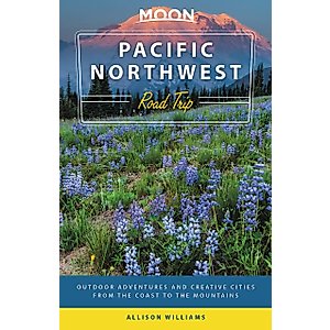 Moon Pacific Northwest Road Trip: Seattle, Vancouver, Victoria, the Olympic Peninsula, Portland, the Oregon Coast & Mount Rainier (Travel Guide)