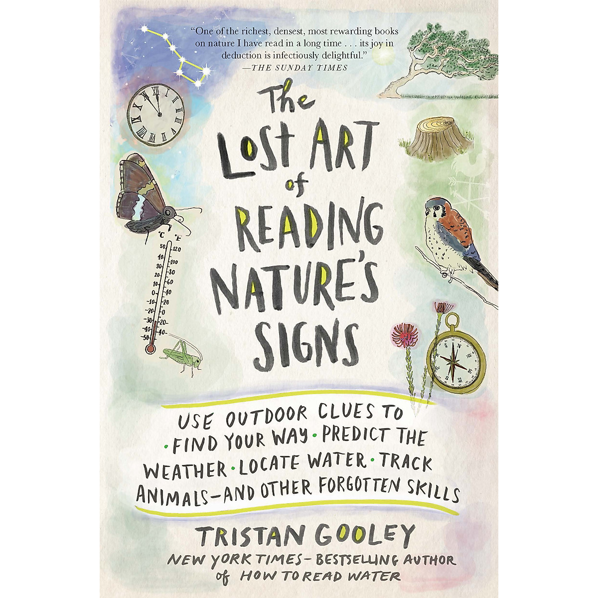 The Lost Art of Reading Nature’s Signs: Use Outdoor Clues to Find Your Way, Predict the Weather, Locate Water, Track Animals―and Other Forgotten Skills (Natural Navigation)
