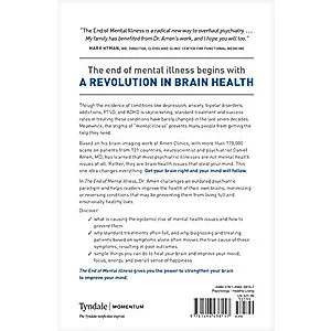 The End of Mental Illness: How Neuroscience Is Transforming Psychiatry and Helping Prevent or Reverse Mood and Anxiety Disorders, ADHD, Addictions, PTSD, Psychosis, Personality Disorders, and More
