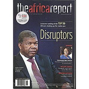 THE AFRICA REPORT MAGAZINE DISRUPTORS APRIL/MAY/JUNE, 2020 ISSUE NO. 111