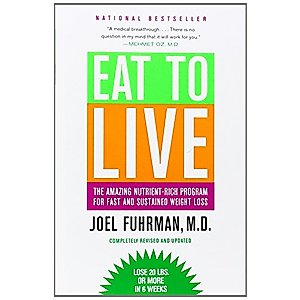 Eat to Live: The Amazing Nutrient-Rich Program for Fast and Sustained Weight Loss, Revised Edition