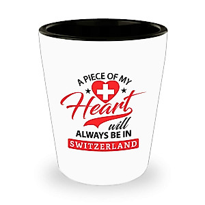Switzerland Shot Glass, Funny Gift for Switzerland - A Piece Of My Heart Will Always Be In Switzerland Hometown Country Pride, Travel, Souvenir, Vinta
