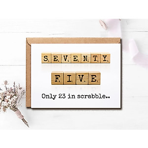 Scrabble 75Th Decade Birthday Card - 75 Its Only 23 In Scrabble - Birthday Greeting Card - Funny Greeting Card - Meaningful Greeting Cards.