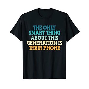 The Only Smart Thing About This Generation Funny Sarcastic T-Shirt