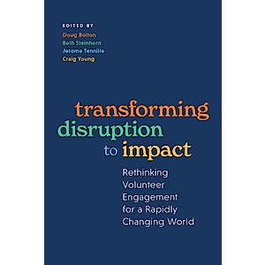 Transforming Disruption to Impact: Rethinking Volunteer Engagement for a Rapidly Changing World