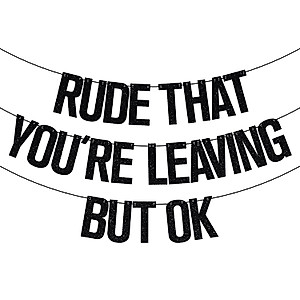 Rude That You're Leaving But OK Banner, Coworker Leaving Decorations, Graduation/Retirement/Goodbye/Farewell Party Decorations Black Glitter