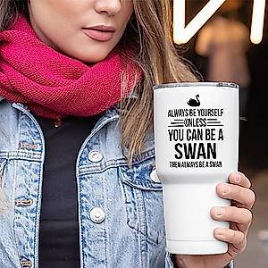 Always Be Yourself Unless You Can Be A Swan Tumbler, Gift For Man, Woman, Gift For Friends, Birthday Cups, Love Always Tumbler, Love Yourself Cup, Swan White Tumbler 30oz