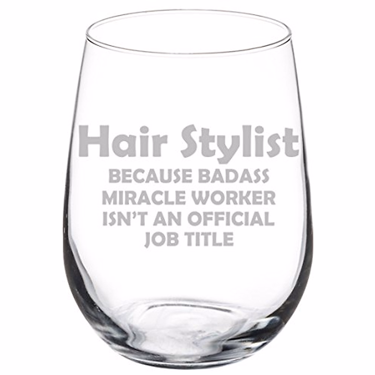 PDTXCLS Aeiniwer Wine Glass Goblet Funny Job Title Miracle Worker Hair Stylist (17 oz Stemless)