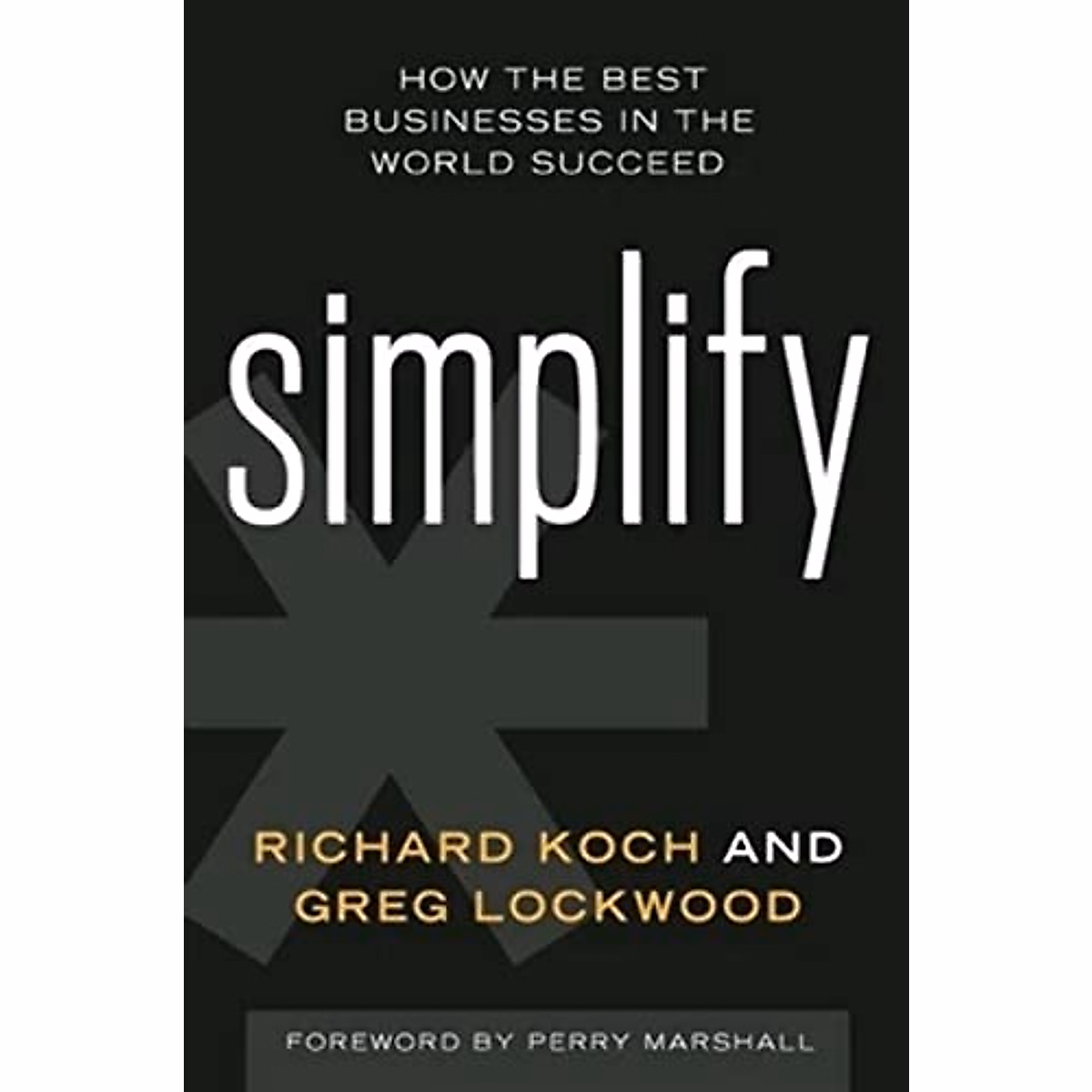 Simplify: How the Best Businesses in the World Succeed