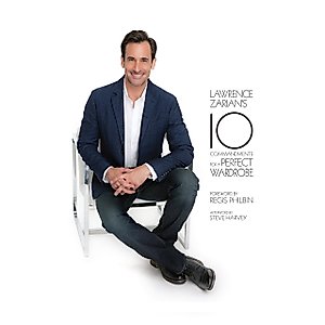Lawrence Zarian's Ten Commandments for a Perfect Wardrobe