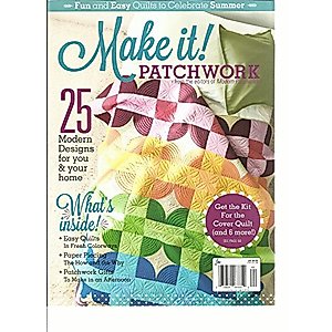 MAKE IT PATCHWORK, FUN & EASY QUILTS TO CELEBRATE SUMMER SPECIAL ISSUE 2016