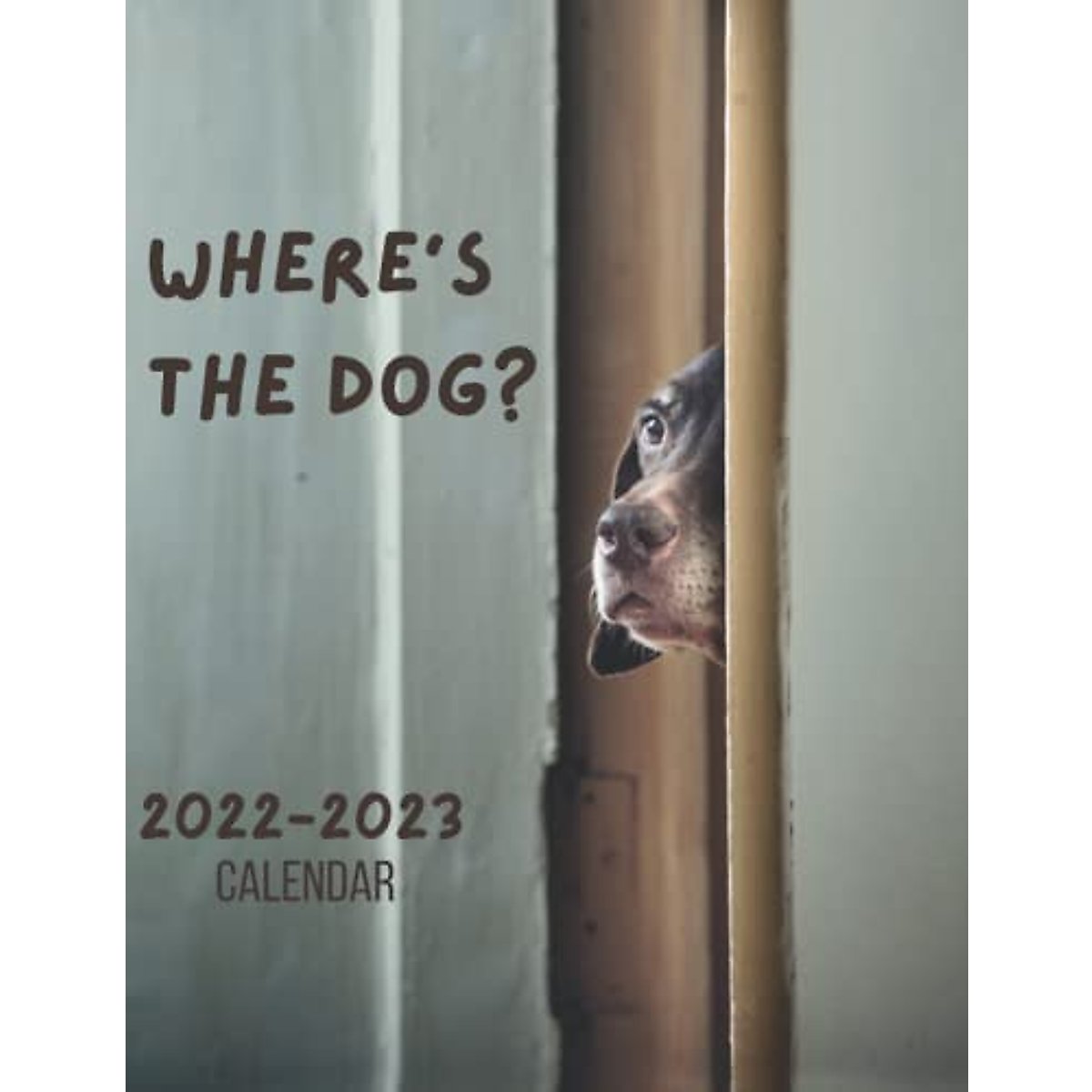 Where's the Dog? 24-Month Calendar for 2022 and 2023: With Full Color Photos of Pooches Playing Hide-and-Seek