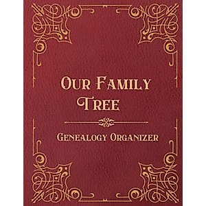 Our Family Tree - Genealogy Organzier: Family Tree Journal To Fill In With Vintage Red Leather Cover Design