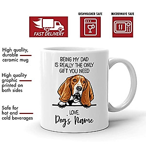 Personalized Basset Hound Coffee Mug, Custom Dog Name, Customized Gifts For Dog Dad, Father's Day, Gifts For Dog Lovers, Being My Dad is the Only Gift You Need