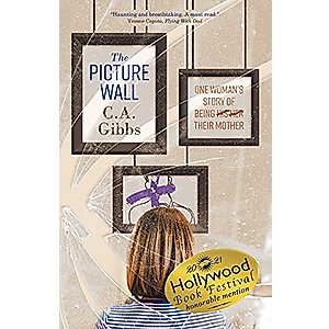 The Picture Wall: One Woman's Story of Being (His) (Her) Their Mother