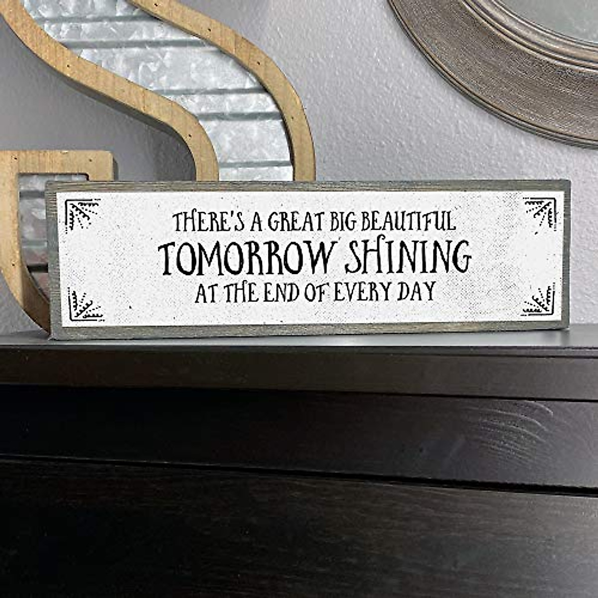 There’s A Great Big Beautiful Tomorrow Shining at The End of Everyday - Handmade Metal Wood Positive Motivational Signs– Inspirational Wall Art – Motivational Wall Art