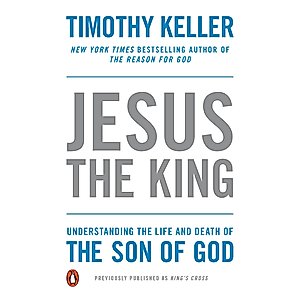 Jesus the King: Understanding the Life and Death of the Son of God