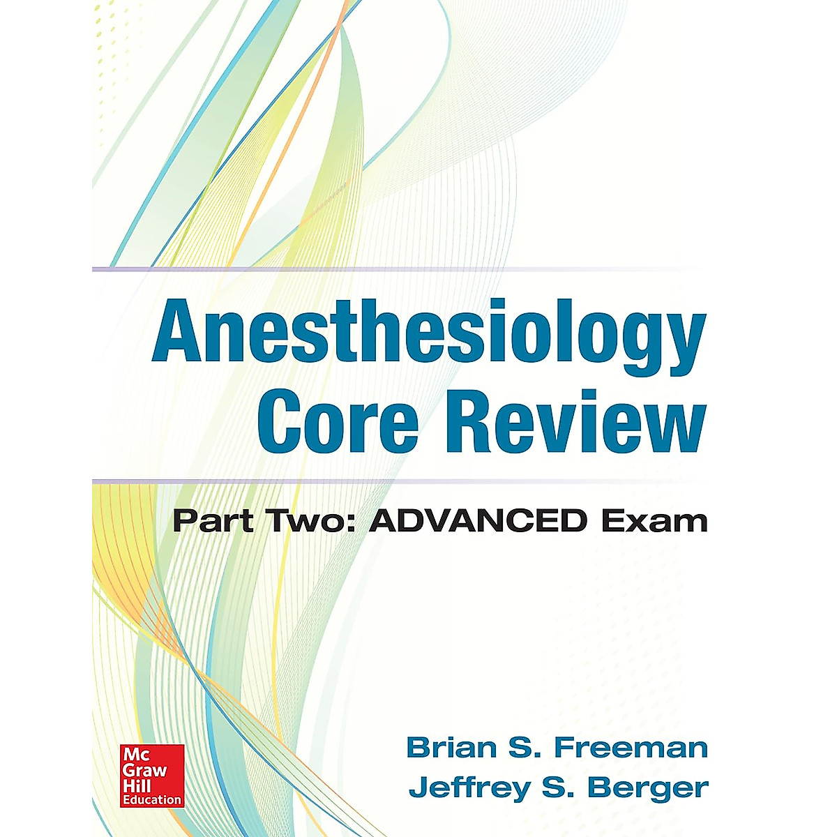 Anesthesiology Core Review: Part Two ADVANCED Exam