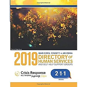 2019 Directory of Human Services and Self Help Support Groups: Maricopa County - Arizona