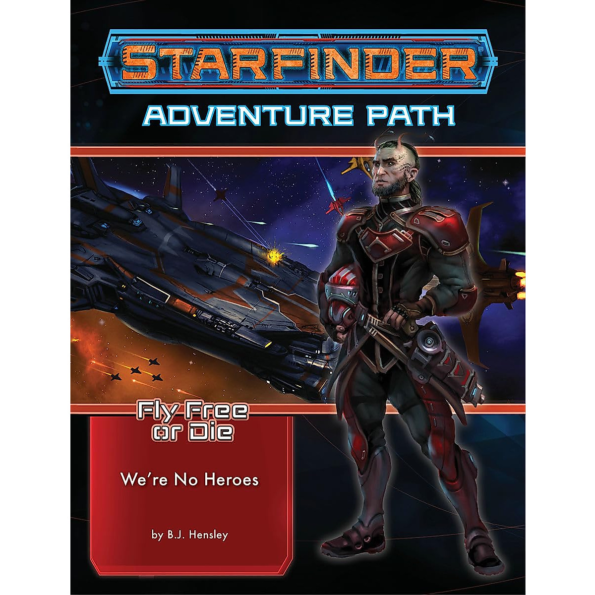 Starfinder Adventure Path: We’re No Heroes (Fly Free or Die 1 of 6)