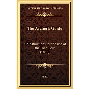 The Archer's Guide: Or Instructions for the Use of the Long Bow (1855)