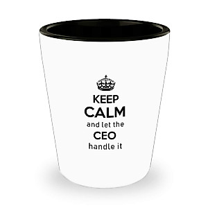 For CEO Keep Calm And Let The CEO Handle It Funny Witty Gag Ideas Drinking Shot Glass Shooter Birthday Stocking Stuffer