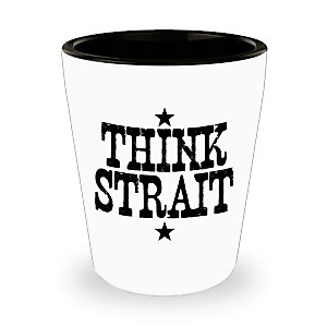 Think Strait Shot Glass Nashville Country Music Fan Gift
