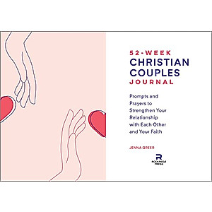 52-Week Christian Couples Journal: Prompts and Prayers to Strengthen Your Relationship with Each Other and Your Faith