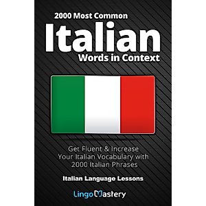 2000 Most Common Italian Words in Context: Get Fluent & Increase Your Italian Vocabulary with 2000 Italian Phrases (Italian Language Lessons)