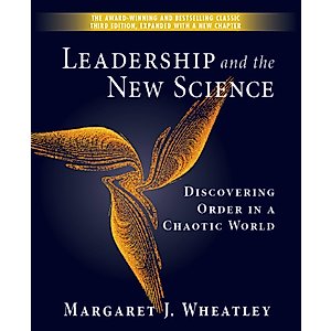 Leadership and the New Science: Discovering Order in a Chaotic World