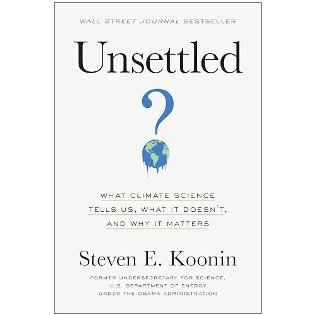 Unsettled: What Climate Science Tells Us, What It Doesn't, and Why It Matters