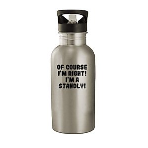 Of Course I'm Right! I'm A Standly! - 20oz Stainless Steel Water Bottle, Silver