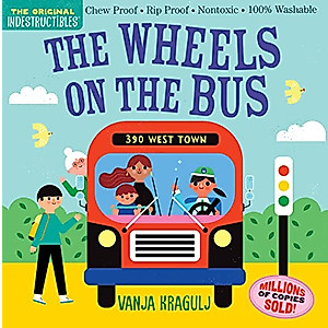 Indestructibles: The Wheels on the Bus: Chew Proof Rip Proof Nontoxic 100% Washable (Book for Babies, Newborn Books, Safe to Chew) (Indestructibles)
