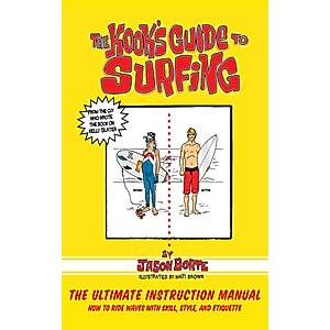 The Kook's Guide to Surfing: The Ultimate Instruction Manual: How to Ride Waves with Skill, Style, and Etiquette
