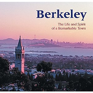 Berkeley: The Life and Spirit of a Remarkable Town