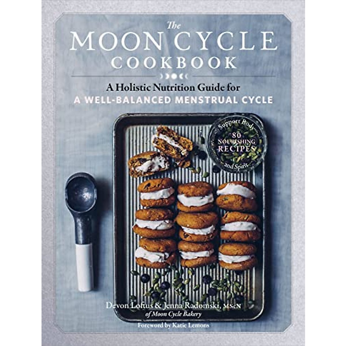 The Moon Cycle Cookbook: A Holistic Nutrition Guide for a Well-Balanced Menstrual Cycle