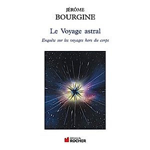 Le Voyage astral: Enquête sur les voyages hors du corps (Sciences humaines) (French Edition)
