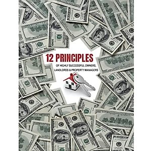 12 Principles of Highly Successful Owners, Landlords and Property Managers