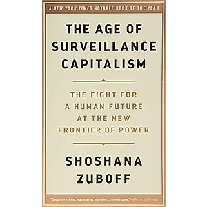 The Age of Surveillance Capitalism: The Fight for a Human Future at the New Frontier of Power