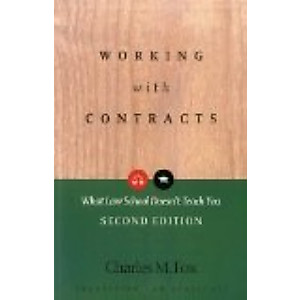 Working With Contracts: What Law School Doesn't Teach You, 2nd Edition (PLI's Corporate and Securities Law Library)